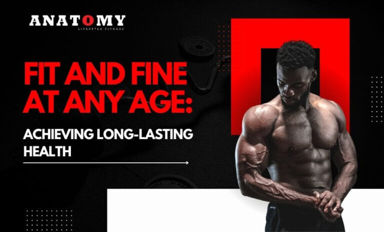Fit and Fine at Any Age: Achieving Long-Lasting Health